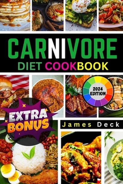 CARNIVORE DIET COOKBOOK 2024: The Complete Guide to Reclaim Your Health, Strengt £26.37 ...