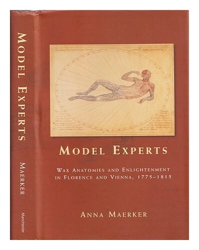 MAERKER, ANNA KATHARINA Model experts : wax anatomies and enlightenment in Flore EUR 145,32 ...