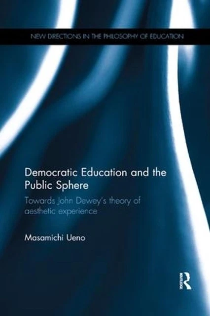 DEMOCRATIC EDUCATION AND the Public Sphere: Towards John Dewey's theory ...