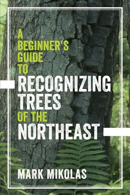 A BEGINNER'S GUIDE to Recognizing Trees of the Northeast by Mark ...