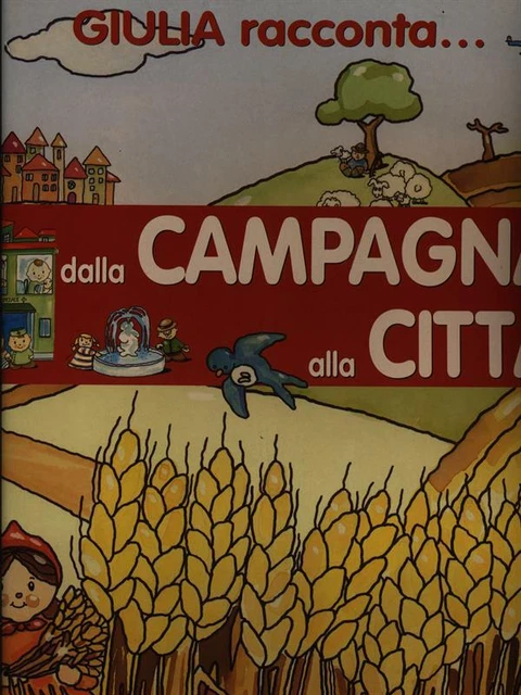 GIULIA RACCONTA... Dalla Campagna Alla Citta' Ragazzi Aa.vv ...