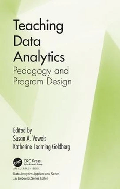 TEACHING DATA ANALYTICS: Pedagogy and Program Design by Katherine Leaming Goldbe £147.99 ...