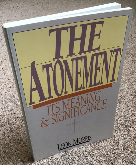 THE ATONEMENT: IT’S Meaning and Significance by Leon Morris £6.99 ...
