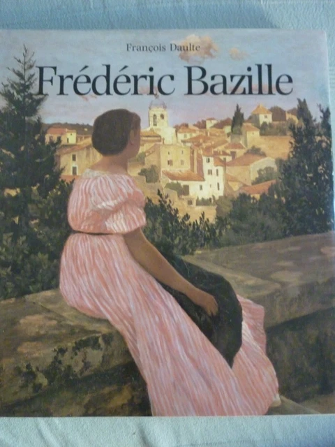 BAZILLE FRÉDÉRIC : François Daulte, Frédéric Bazille CATALOGUE RAISONNE ...