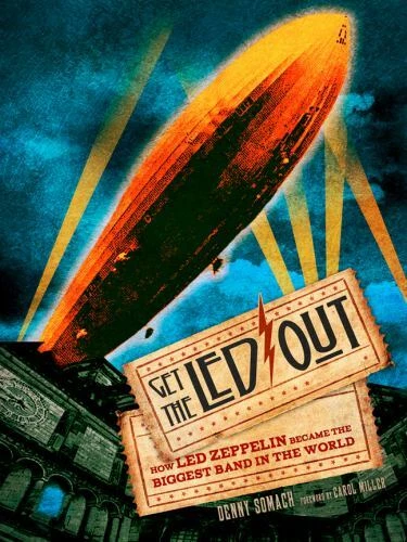 GET THE LED Out How Led Zeppelin Became The Biggest Band In The World get-the-led-out-how-led-zeppelin-became-the-biggest-band-in-the-world