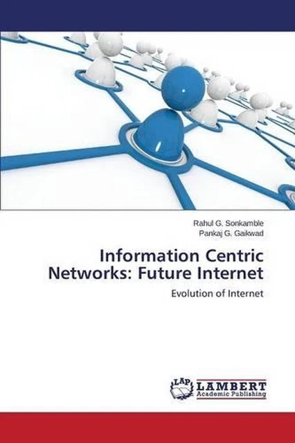 Information Centric Networks Future Internet By Sonkamble Rahul G