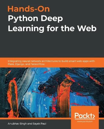 ANUBHAV SINGH SAYAK Paul Hands-On Python Deep Learning for the Web (Poche) EUR 56,24 - PicClick FR