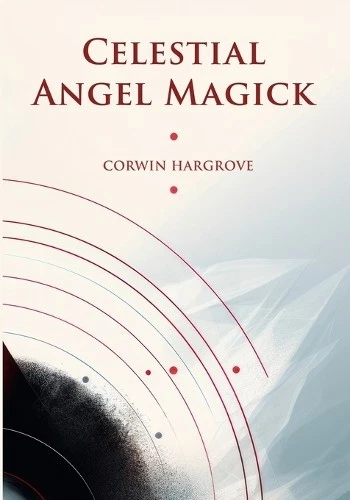 CORWIN HARGROVE CELESTIAL Angel Magick (Poche) Magick of Darkness and ...