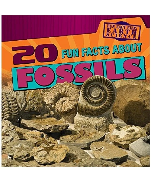 20 FUN FACTS About Fossils (Fun Fact File: Earth Science), Levy, Janey ...
