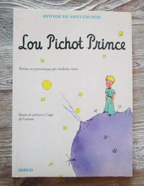 SAINT-EXUPERY - LE petit prince : Lou pichot prince (texte en provençal ...