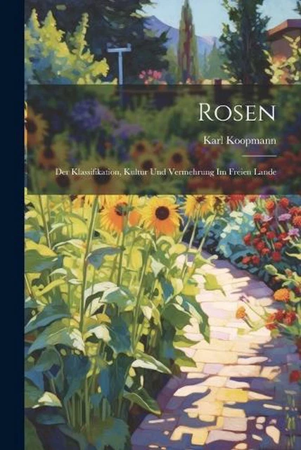ROSEN: DER KLASSIFIKATION, Kultur Und Vermehrung Im Freien Lande by ...