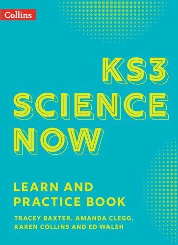 KS3 SCIENCE NOW Learn And Practic by Baxter, Tracey;walsh, Ed;warren ...