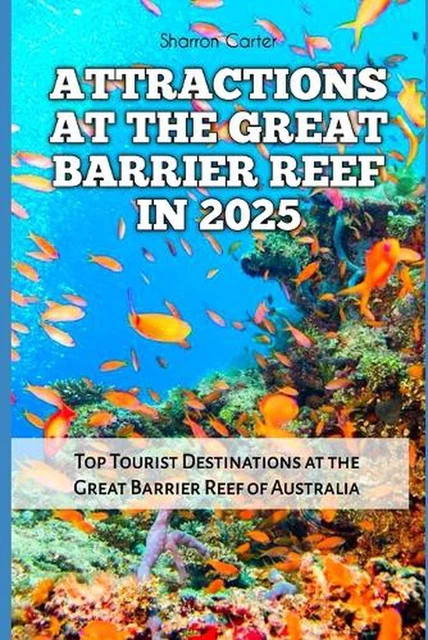 ATTRACTIONS AT THE Great Barrier Reef in 2025: Top Tourist Destinations ...