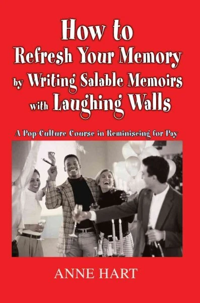 HOW TO REFRESH Your Memory by Writing Salable Memoirs With Laughing ...