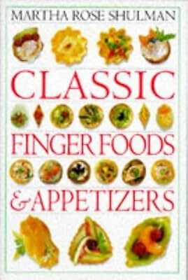 CLASSIC FINGER FOOD & APPETIZERS, MARTHA ROSE SHULMAN, Used; Very Good ...