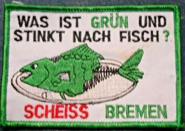 ANTI-AUFNÄHER WAS IST grün und stinkt nach Fisch Scheiss Bremen Fußball ...