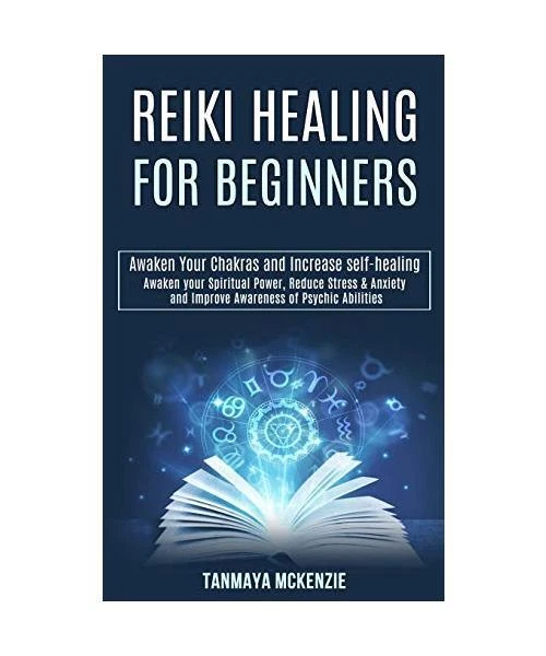 REIKI HEALING FOR Beginners: Awaken Your Chakras and Increase Self ...