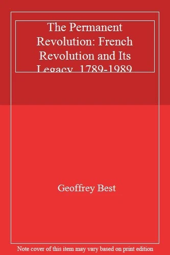 THE PERMANENT REVOLUTION: French Revolution and Its Legacy, 1789 £2.71 ...