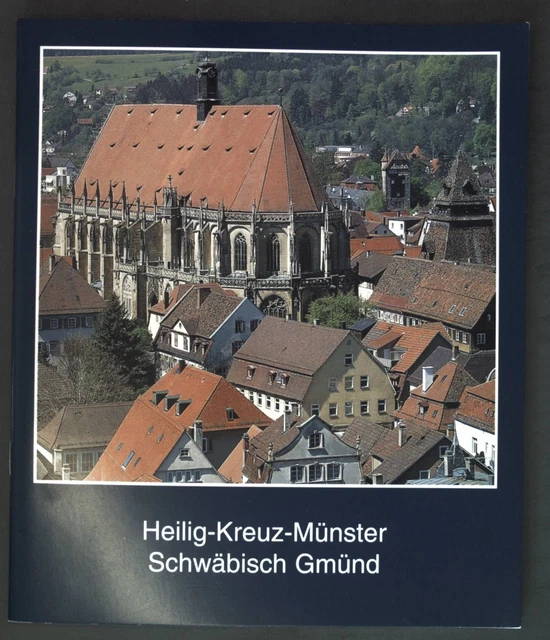 HEILIG-KREUZ-MÜNSTER SCHWÄBISCH GMÜND : Diözese Rottenburg-Stuttgart ; Patrozini EUR 13,00 ...