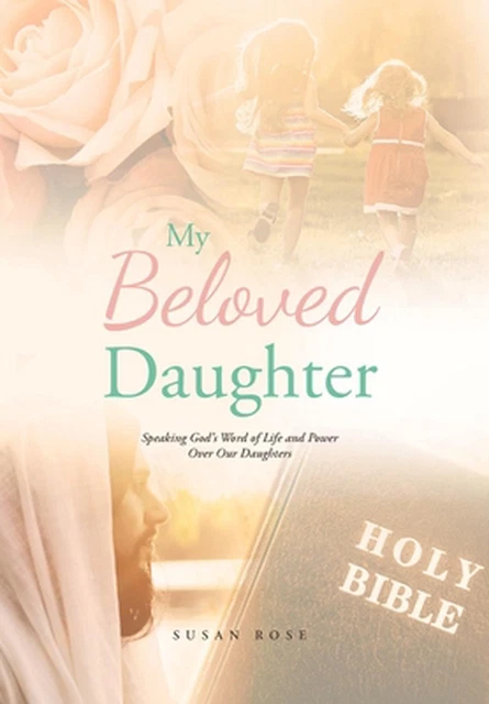 MY BELOVED DAUGHTER: Speaking God's Word of Life and Power Over Our ...