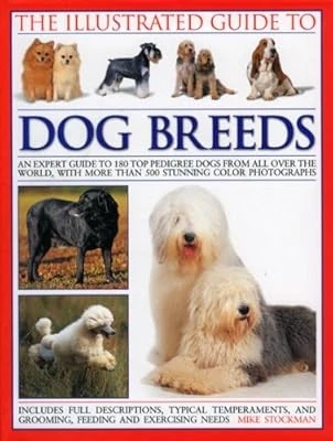 THE ILLUSTRATED GUIDE toDog Breeds: An Expert Guide to 180 Top Pedigree ...