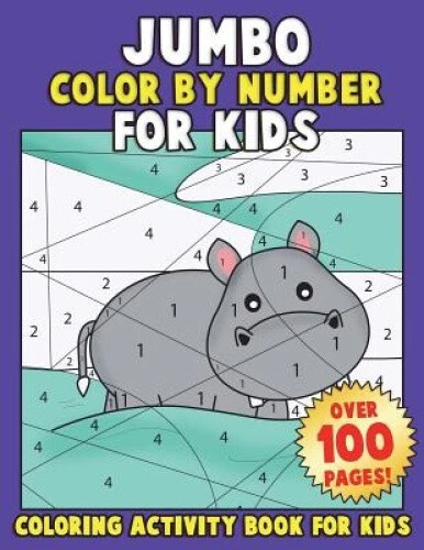 JUMBO COLOR BY Number for Kids: Coloring Activity Book for Kids: A ...