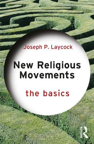 NEUF RELIGIEUX MOUVEMENTS: The Basics: Basics Par Laycock, Joseph P ...