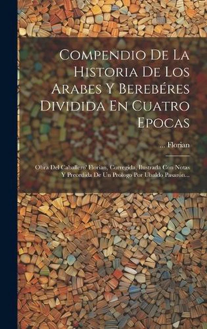 COMPENDIO DE LA Historia De Los Arabes Y Berebres Dividida En Cuatro ... COMPENDIO DE LA Historia De Los Arabes Y Berebres Dividida En Cuatro ...