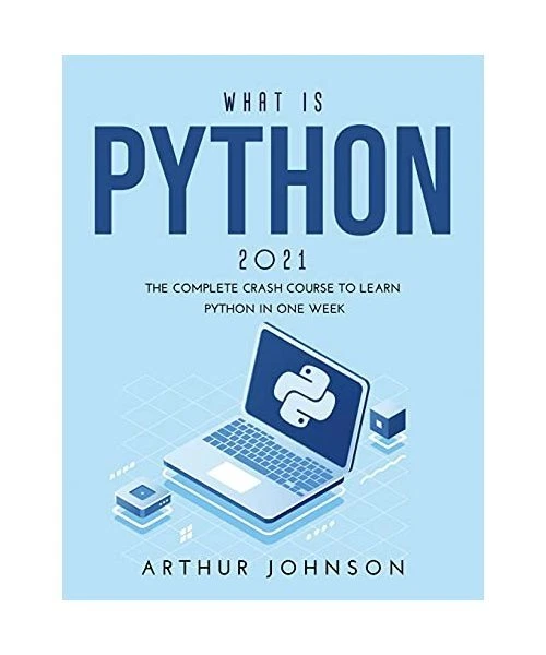 WHAT IS PYTHON 2021: The Complete Crash Course to Learn Python in One Week, John £134.34 ...