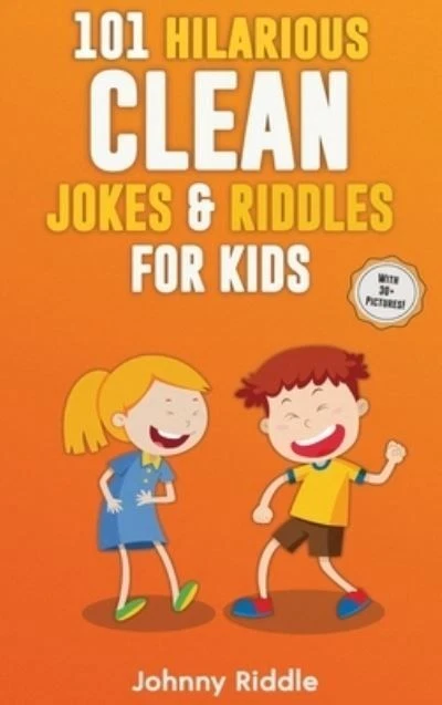 101 HILARIOUS CLEAN Jokes & Riddles For Kids: Laugh Out Loud With Thes ...