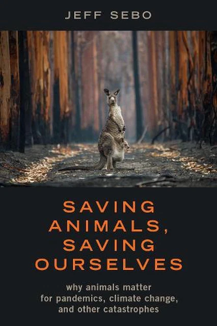 SAVING ANIMALS, SAVING Ourselves: Why Animals Matter for Pandemics ...