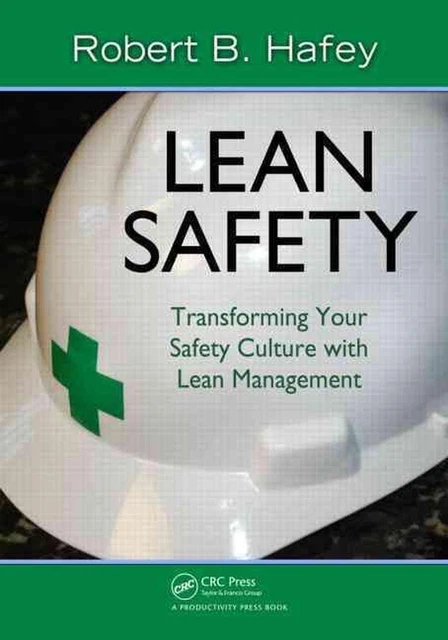 LEAN SAFETY: TRANSFORMING your Safety Culture with Lean Management by Robert Haf £61.70 ...