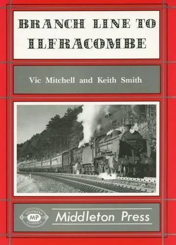 KEITH SMITH VIC Mitchell Branch Line to Ilfracombe (Relié) Branch Lines ...