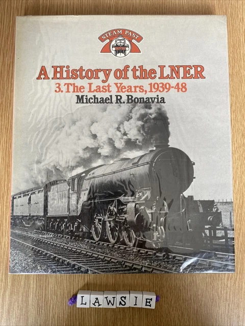 HISTORY OF THE LNER v. 3: The Last Years 1939-48 Michael R Bonavia £4. ...