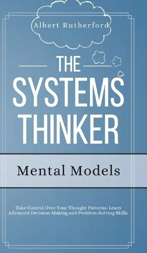 ALBERT RUTHERFORD THE Systems Thinker - Mental Models (Relié) EUR 37,98 ...