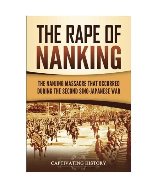 THE RAPE OF Nanking: The Nanjing Massacre That Occurred during the ...