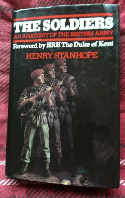 THE SOLDIERS(AN ANATOMY of the British Army) - HENRY STANHOPE 1979 h/b ...