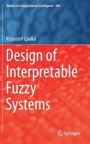 DESIGN OF INTERPRETABLE Fuzzy Systems (Studies in Computational Intelligence) EUR 168,92 ...