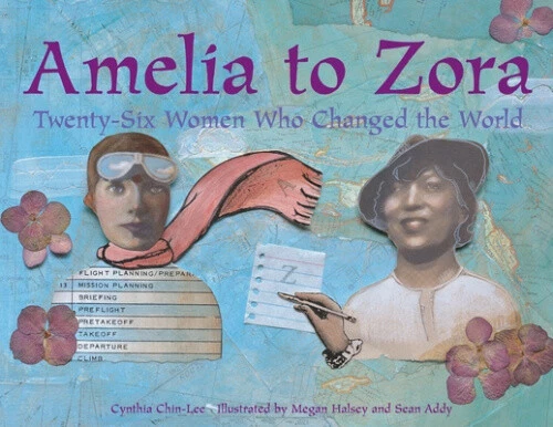 AMELIA TO ZORA: Twenty-Six Women Who Changed the World by Chin-Lee, Cynthia NEUF EUR 14,04 ...