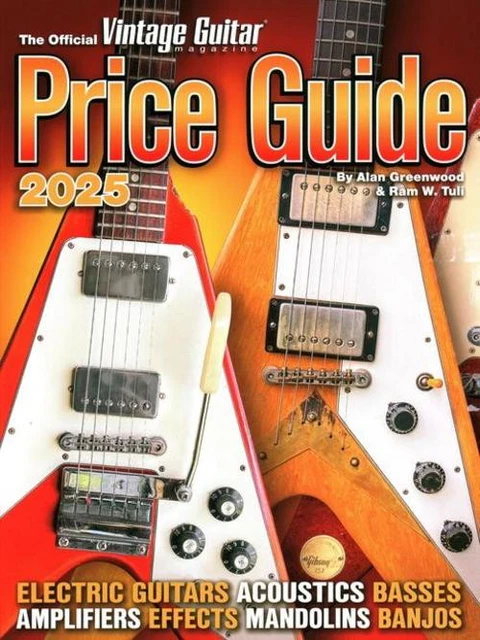 THE OFFICIAL VINTAGE Guitar Magazine Price Guide 2025, Alan Greenwood ...