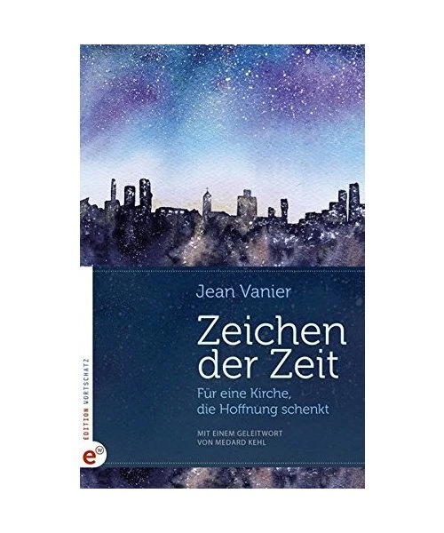 ZEICHEN DER ZEIT: Für eine Kirche, die Hoffnung schenkt, Jean Vanier ...