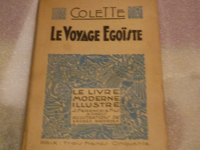 COLETTE LE VOYAGE égoïste livre moderne illustré Andrée SIKORSKA 1930 ...