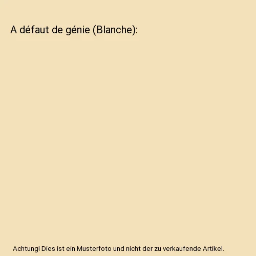A DÉFAUT DE génie (Blanche), Nourissier, François EUR 9,99 - PicClick FR