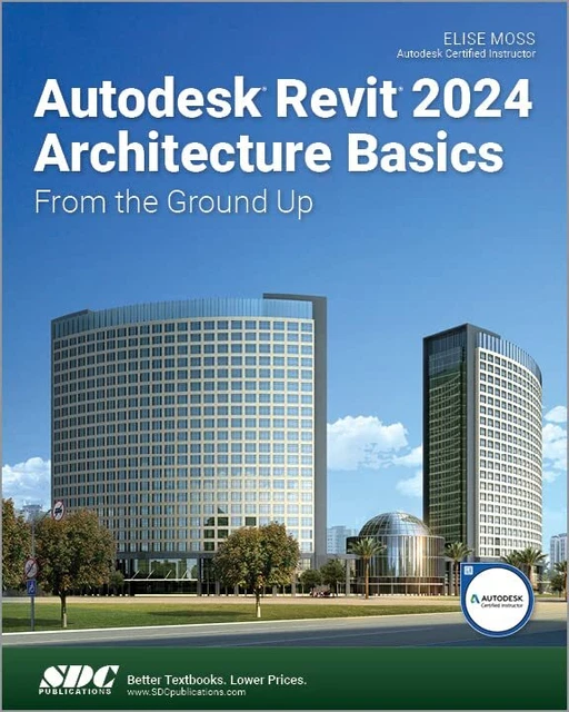 AUTODESK REVIT 2024 Architecture Basics: From the Ground Up by Moss ...