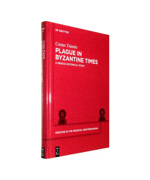 PLAGUE IN BYZANTINE Times: A Medico-historical Study, Costas Tsiamis ...