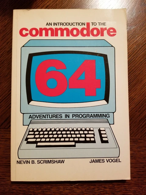 AN INTRODUCTION TO the Commodore 64: Adventures in Programming Nevin ...