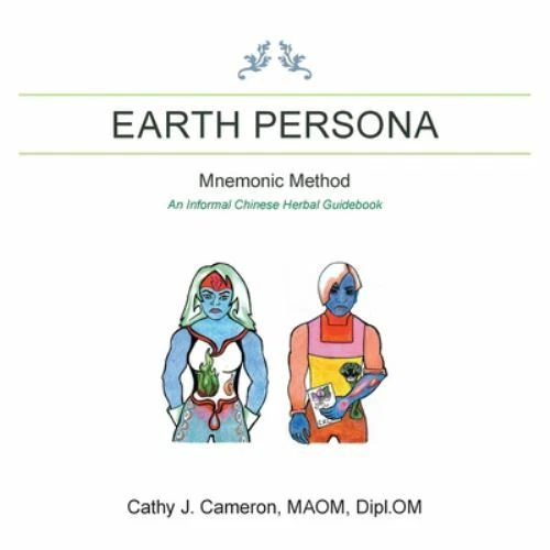 EARTH PERSONA: MNEMONIC Method an Informal Chinese Herbal Guidebook ...