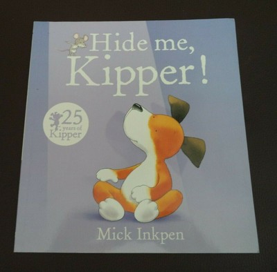 KIPPER: HIDE ME, Kipper (25 Years of Kipper) by Mick Inkpen (Paperback ...