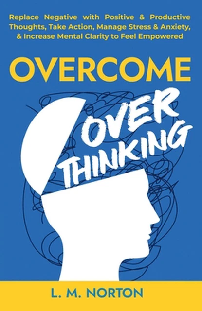 OVERCOME OVERTHINKING PAR L.M. Livre de poche Norton EUR 18,80 ...