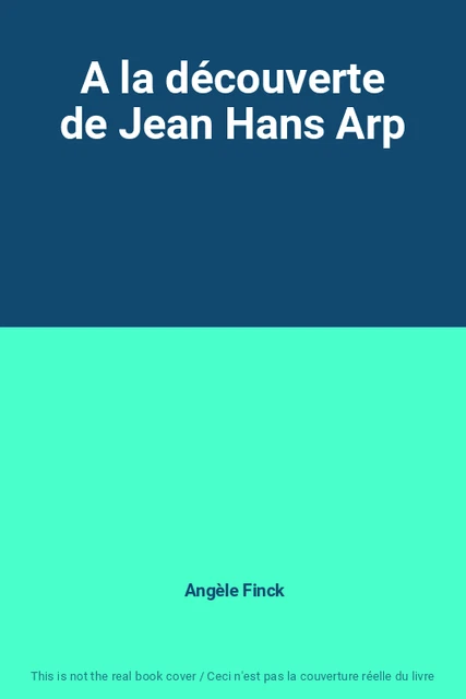A LA DECOUVERTE de Jean Hans Arp, Angele Finck EUR 12,02 - PicClick FR